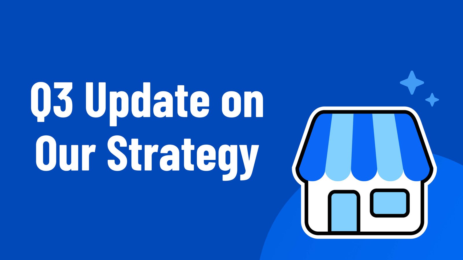 Q3 Update on Our Strategy: Optimizing Our Platform with Deliberate Progress